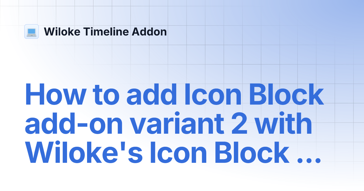 How to add Icon Block add-on variant 2 with Wiloke's Icon Block Addon | Wiloke Timeline Addon